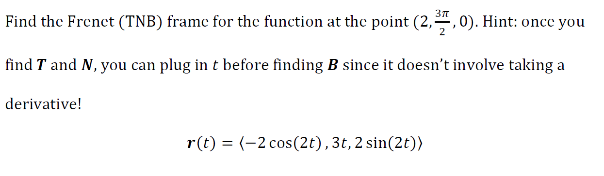 Solved Find the Frenet (TNB) frame for the function at the | Chegg.com