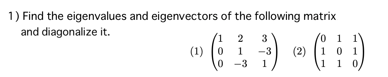 Solved 1) Find the eigenvalues and eigenvectors of the | Chegg.com