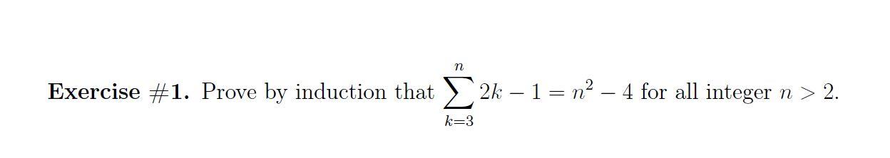 Solved n Exercise #1. Prove by induction that 2k – 1 = n2 – | Chegg.com
