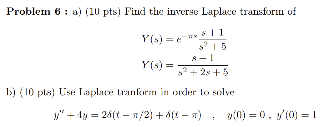 Solved Problem 6 : a) (10 pts) Find the inverse Laplace | Chegg.com
