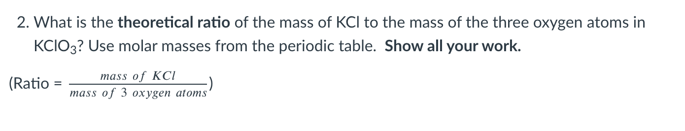 Solved 2. What is the theoretical ratio of the mass of KCl | Chegg.com