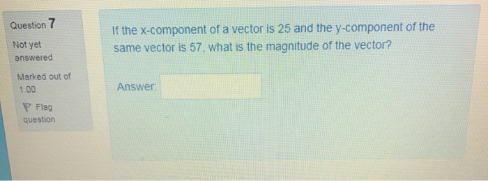 Solved If the x-component of a vector is 25 and the | Chegg.com