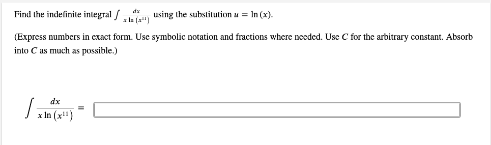 Solved Find the indefinite integral ∫﻿﻿dxxln(x11) ﻿using the | Chegg.com