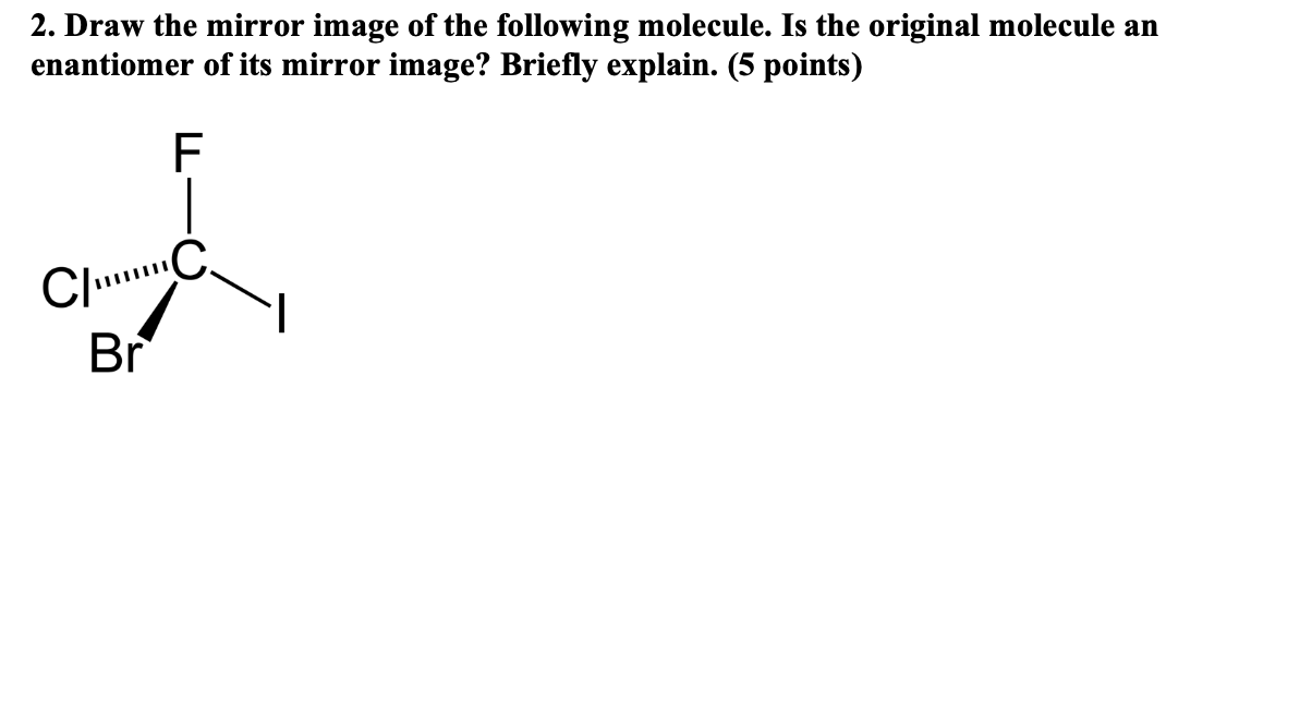 Solved Draw the mirror image of the following molecule. Is | Chegg.com
