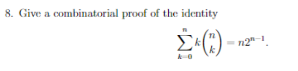 Solved 8. Give a combinatorial proof of the identity | Chegg.com
