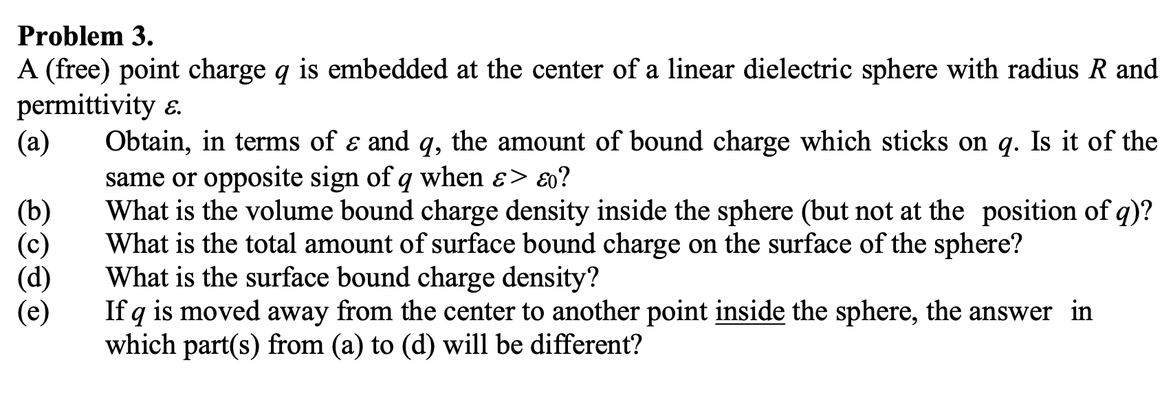 Solved Problem 3. A (free) point charge q is embedded at the | Chegg.com