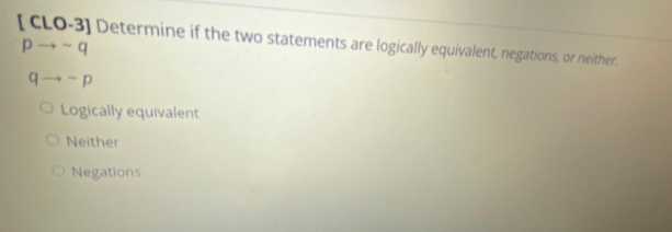 Solved [CLO-3] Determine if the two statements are logically | Chegg.com