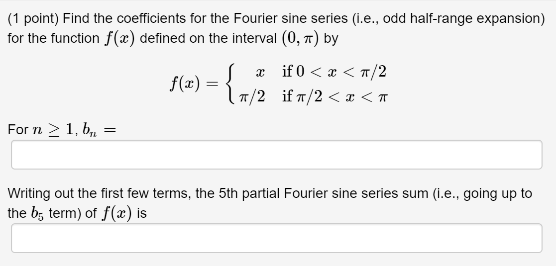 Solved (1 point) Find the coefficients for the Fourier sine | Chegg.com