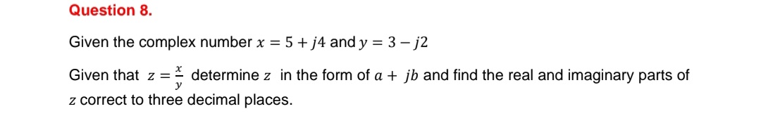 Solved Question 8. Given the complex number x=5+j4 and | Chegg.com