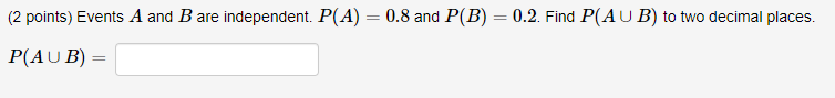 Solved (2 points) Events A and B are independent. P(A) = 0.8 | Chegg.com
