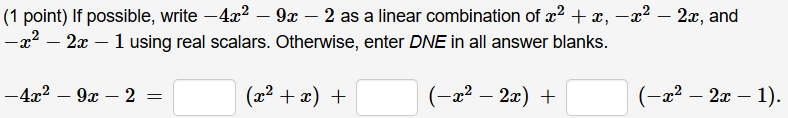 Solved (1 point) If possible, write – 4x2 – 9x – 2 as a | Chegg.com