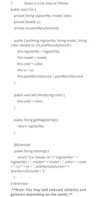 Solved 1. Given is a Car class as follows: public class Car | Chegg.com