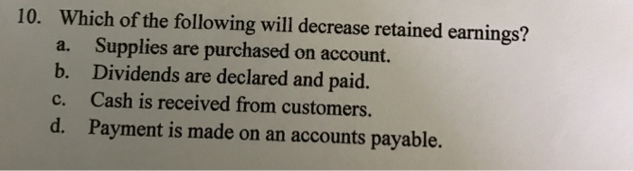 Solved Which of the following will decrease retained | Chegg.com