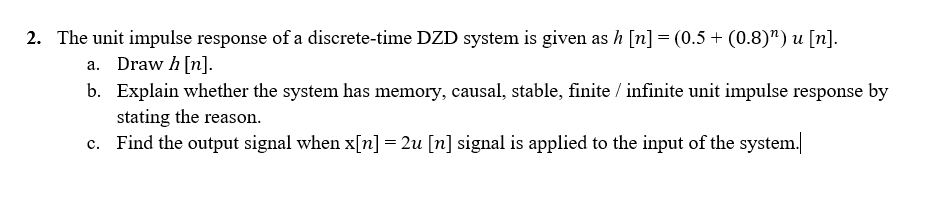 Solved 2. The unit impulse response of a discrete-time DZD | Chegg.com