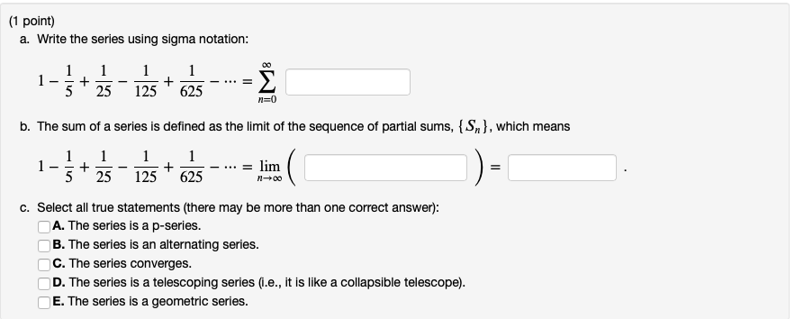 Solved (1 point) a. Write the series using sigma notation: | Chegg.com