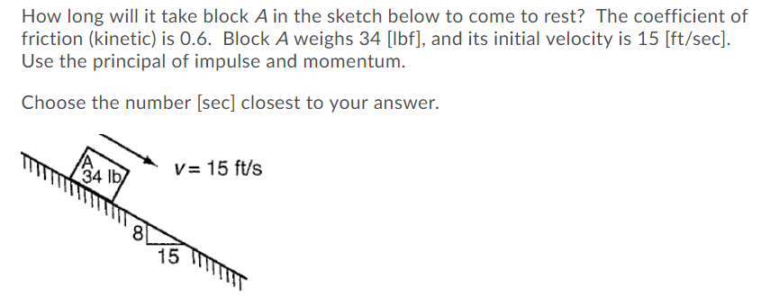 Solved How long will it take block A in the sketch below to | Chegg.com