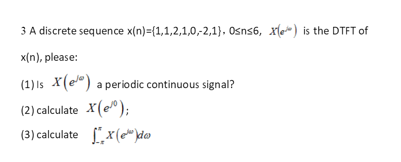 Solved 3 A discrete sequence x(n)={1,1,2,1,0,-2,1}, Osns6, | Chegg.com