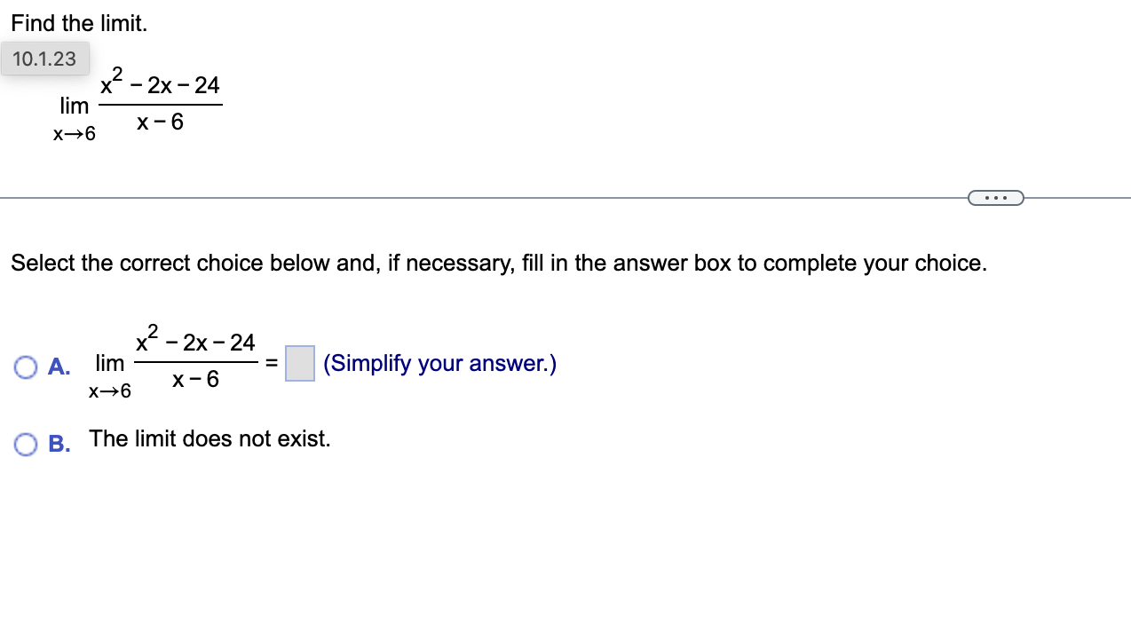 Solved Find the limit. 10.1 .23 limx→6x−6x2−2x−24 Select the | Chegg.com