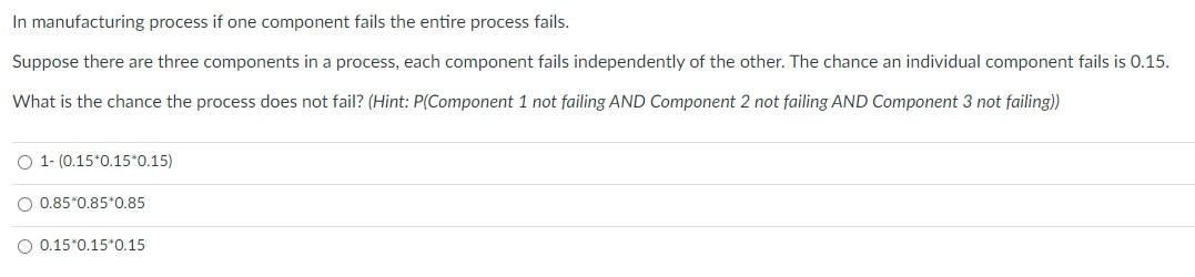Solved In manufacturing process if one component fails the | Chegg.com
