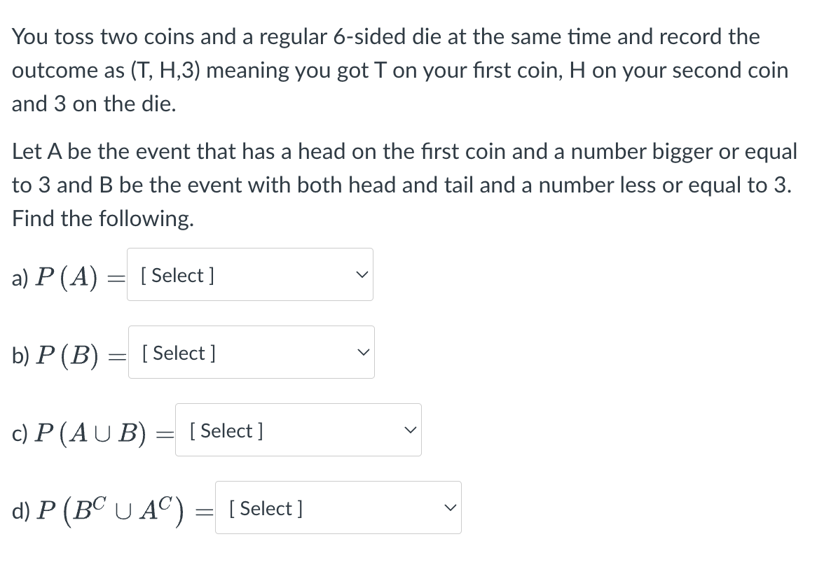 Solved You toss two coins and a regular 6-sided die at the | Chegg.com