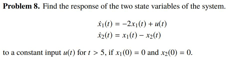 Solved Problem 8. Find the response of the two state | Chegg.com