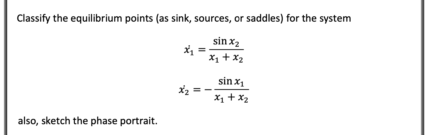 Solved Classify the equilibrium points (as sink, sources, or | Chegg.com