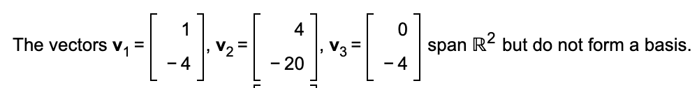 Solved The vectors v1=[1−4],v2=[4−20],v3=[0−4] span R2 but | Chegg.com