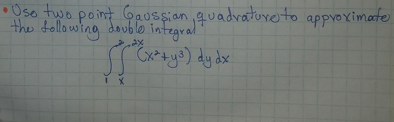 Solved • Uso two point Gaussian, quadrature to approximate | Chegg.com