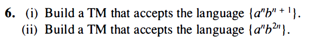 Solved 6. (i) Build a TM that accepts the language {anbn+1}. | Chegg.com
