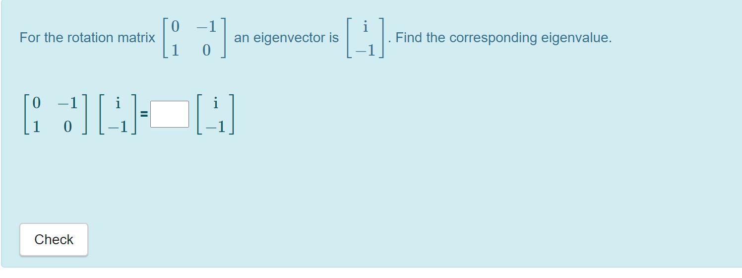 Solved For the rotation matrix ola an eigenvector is [-] | Chegg.com