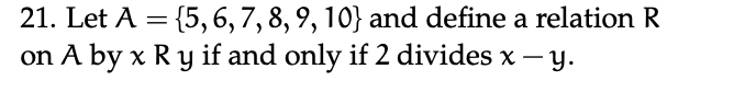 Solved 21. Let A={5,6,7,8,9,10} and define a relation R on A | Chegg.com