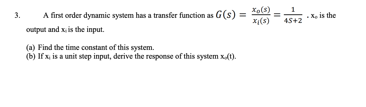 Solved 1 3. xo(s) Xi(s) = A first order dynamic system has a | Chegg.com