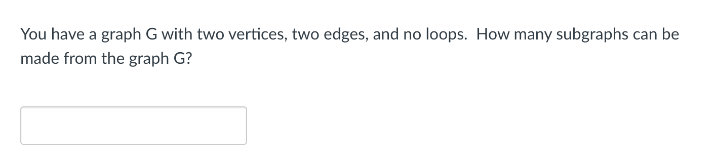 Solved You have a connected graph G with no circuits and six | Chegg.com
