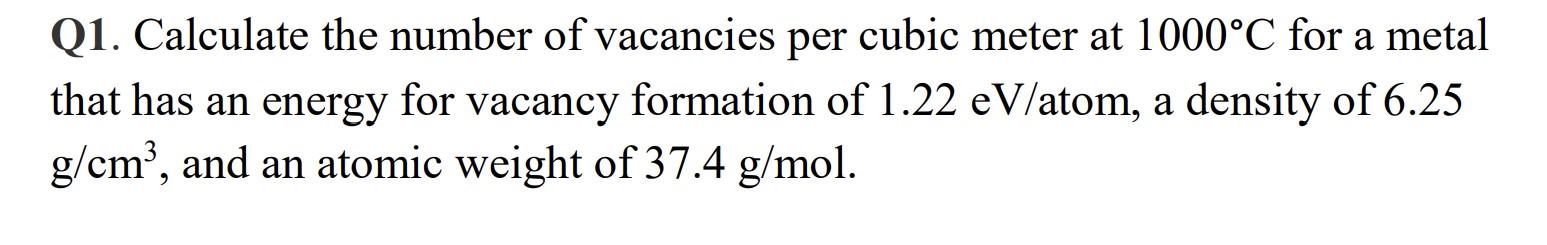 Solved Q1. Calculate the number of vacancies per cubic meter | Chegg.com Solved Q1. Calculate the number of vacancies per cubic meter | Chegg.com