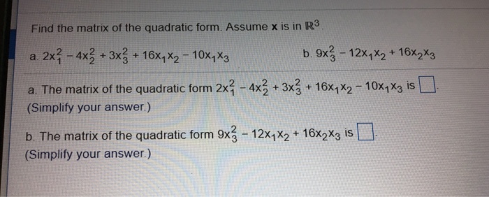 Solved Find the matrix of the quadratic form. Assume x is in | Chegg.com