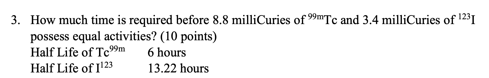 Solved 3. How much time is required before 8.8 milliCuries | Chegg.com