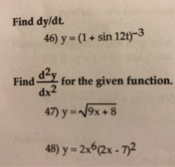 Solved Find dy/dt. y = (1 + sin 12 t)^-3 Find d^2y/dx^2 | Chegg.com