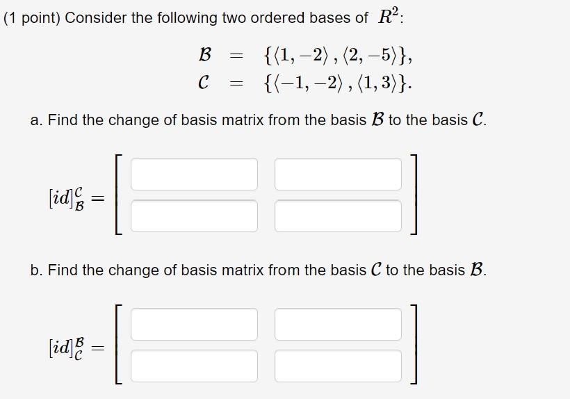 Solved (1 point) Consider the following two ordered bases of | Chegg.com