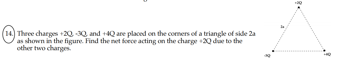 Solved +20 2a (14.) Three charges +2Q, -3Q, and +4Q are | Chegg.com