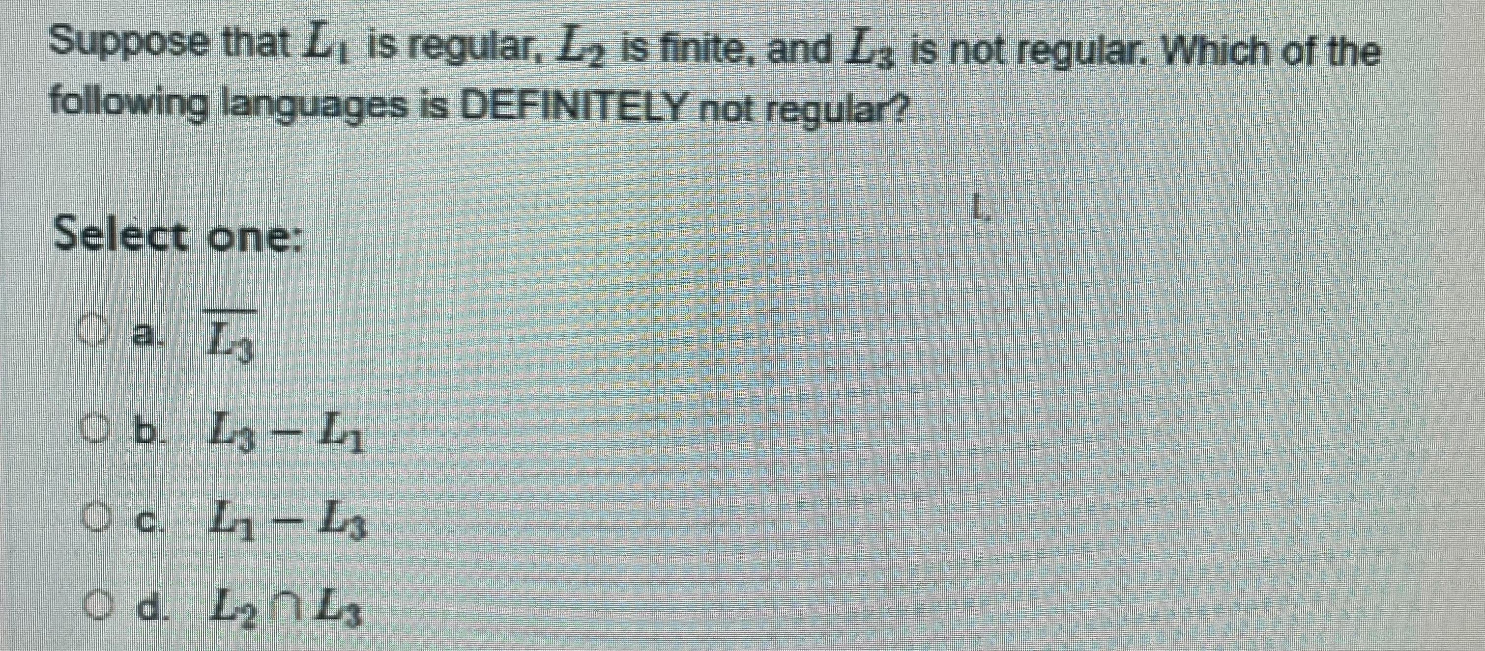 Suppose that L1 is ﻿regular, L2 is ﻿finite, and L3 is | Chegg.com
