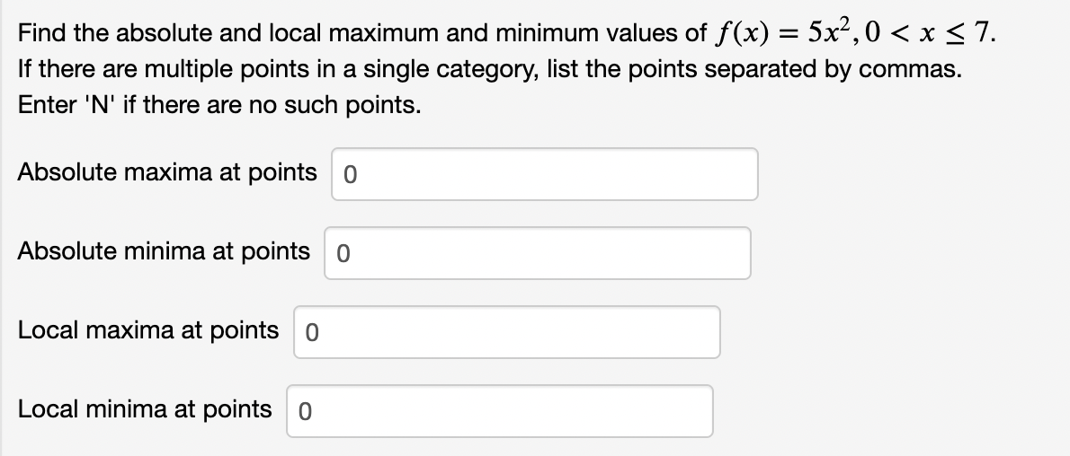 Solved = Find the absolute and local maximum and minimum | Chegg.com