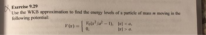 Solved Exercise 9.29 Use the WKB approximation to find the | Chegg.com