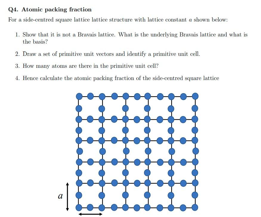 Solved Q4. Atomic packing fraction For a side-centred square | Chegg.com