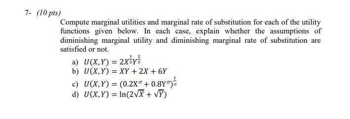 Solved 7- (10 pts) Compute marginal utilities and marginal | Chegg.com