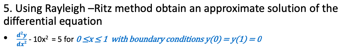 Solved 5. Using Rayleigh-Ritz method obtain an approximate | Chegg.com