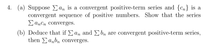 Solved 4. (a) Suppose Σ an is a convergent positive-term | Chegg.com