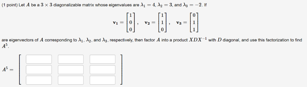 Solved (1 point) Let A be a 3 x 3 diagonalizable matrix | Chegg.com