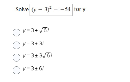 Solved Ive (y−3)2=−54 y=3±6iy=3±3iy=3±36iy=3±6i | Chegg.com