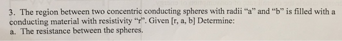Solved 3. The region between two concentric conducting | Chegg.com