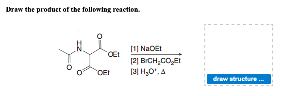 Solved Draw the product of the following reaction. [1] NaOEt | Chegg.com